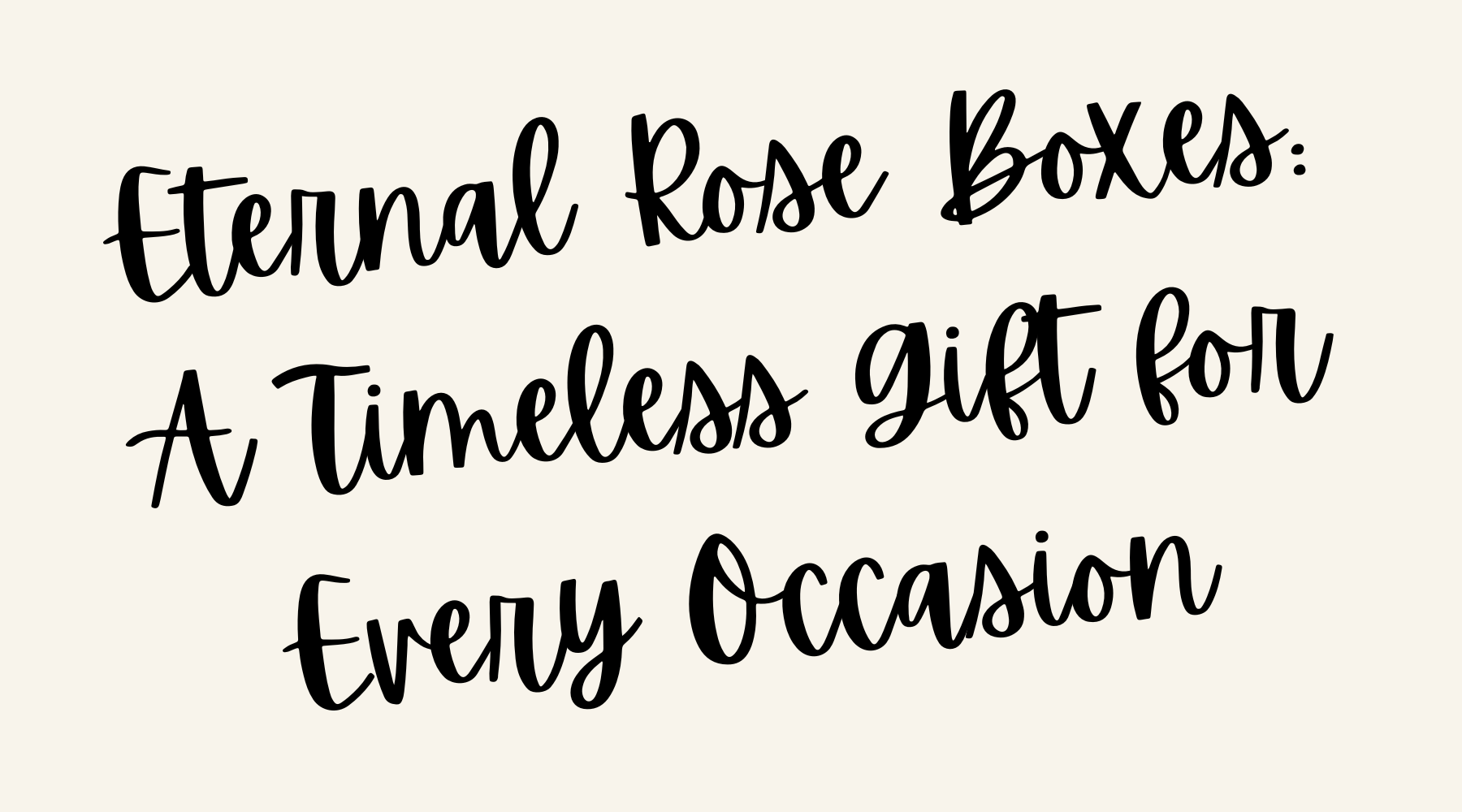 Eternal Rose Boxes: Timeless Gifts for Every Occasion | The Language of ...