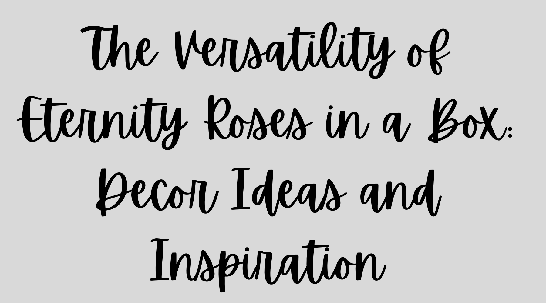 The Versatility of Eternity Roses in a Box: Decor Ideas and Inspiratio ...